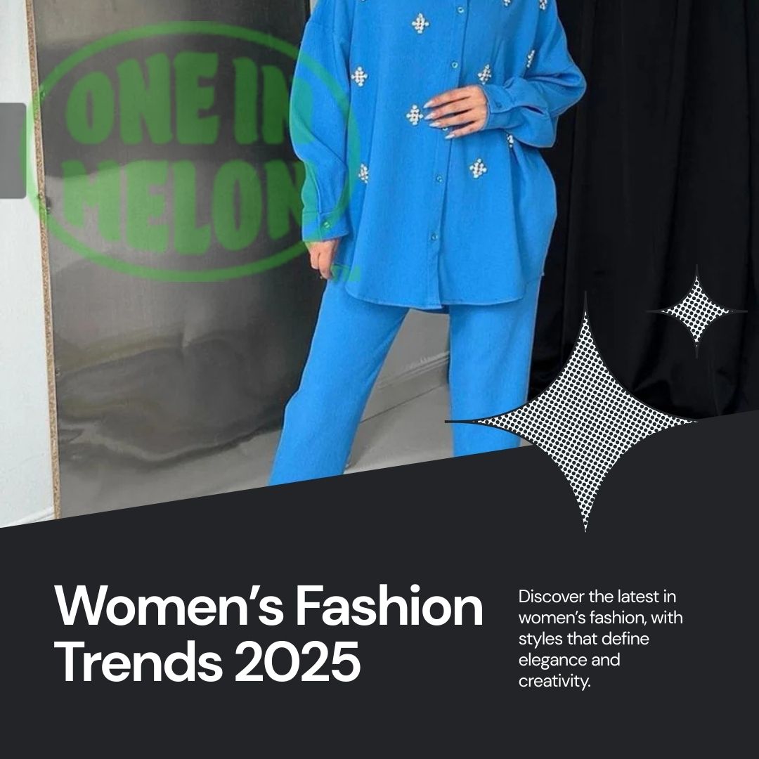 Women’s Fashion Trends 2025: The One in Melon Edit – oneinmelon